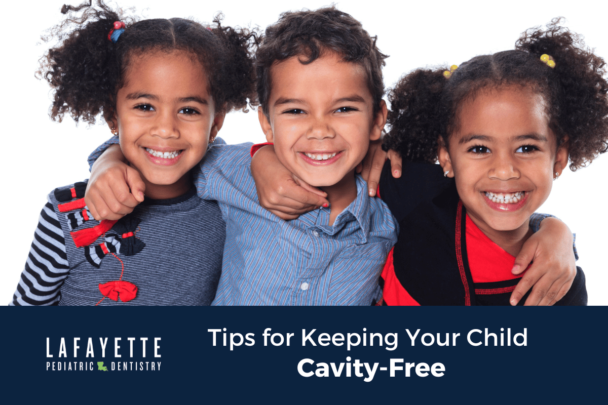 Tips for Keeping Your Child Cavity-Free - Lafayette Pediatric Dentistry