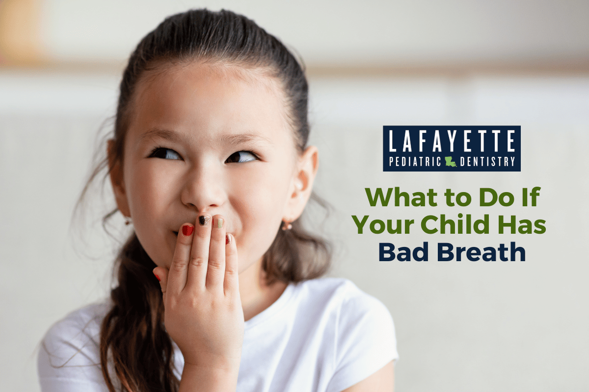 What to Do If Your Child Has Bad Breath - Lafayette Pediatric Dentistry