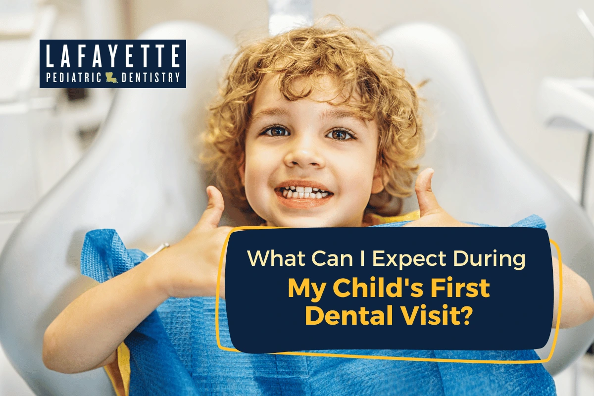 What Can I Expect During My Child's First Dental Visit? - Lafayette ...